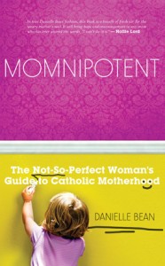 Danielle Bean and Momnipotent — Integrated Catholic Life™
